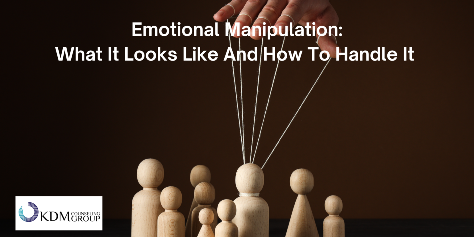 Emotional Manipulation: What It Looks Like and How to Handle It - KDM ...
